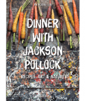 Dinner With Jackson Pollock by Robyn Lea | The Womens Room